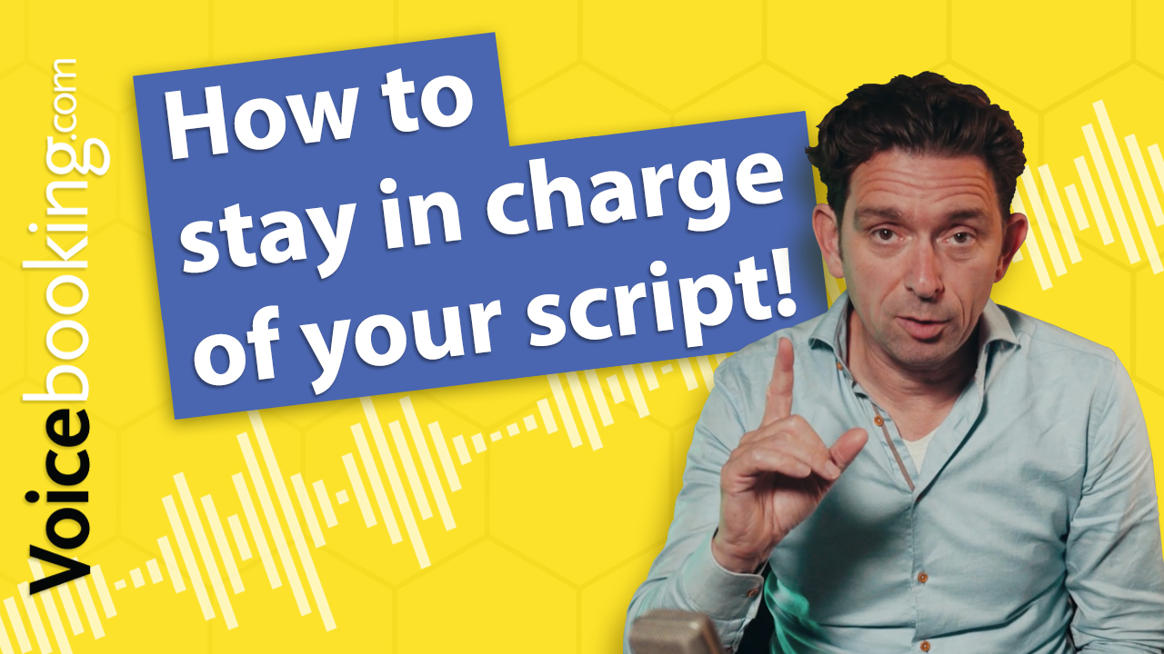 3 tips to keep in charge of your script | Voicebooking